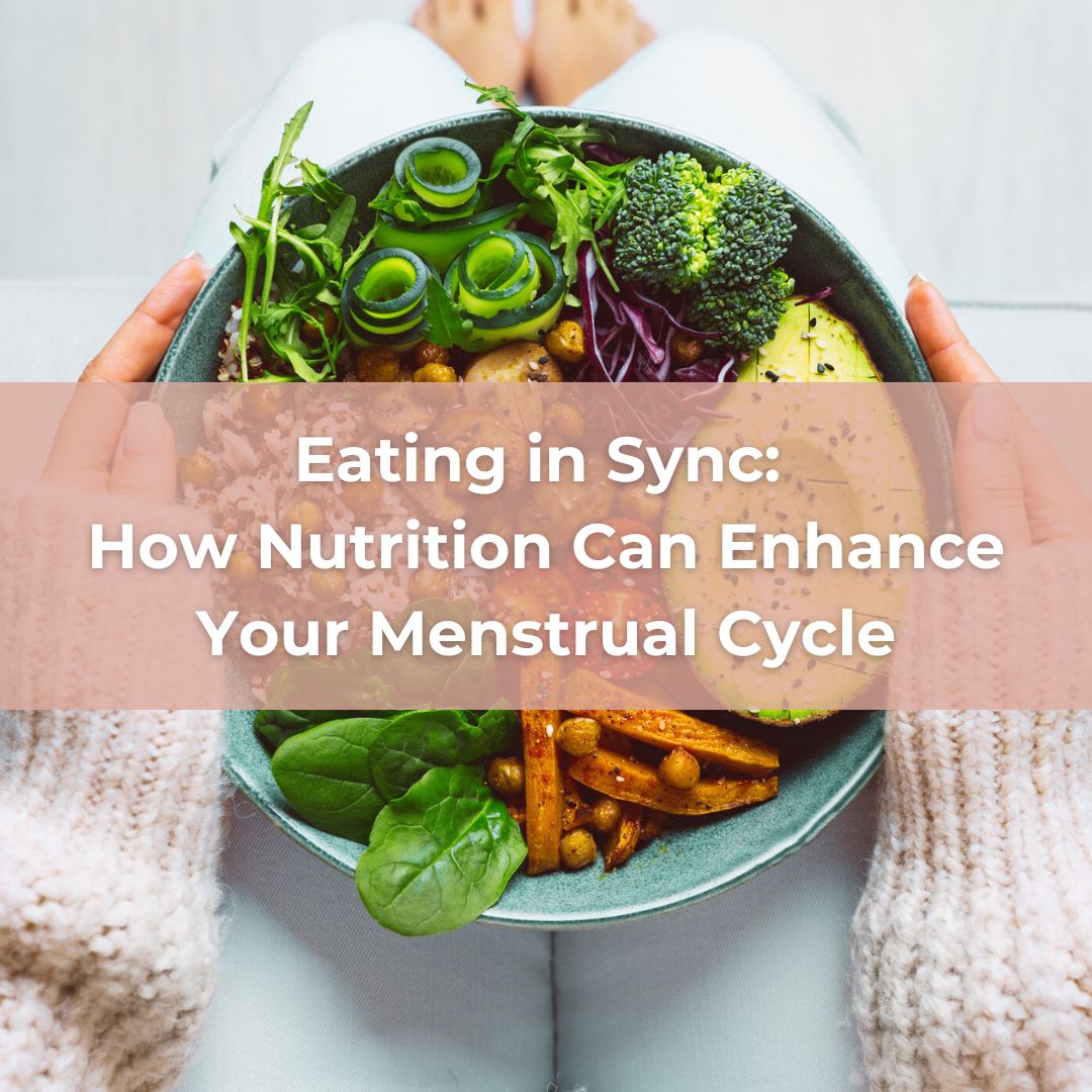 Eating in Sync: How Nutrition Can Enhance Your Menstrual Cycle